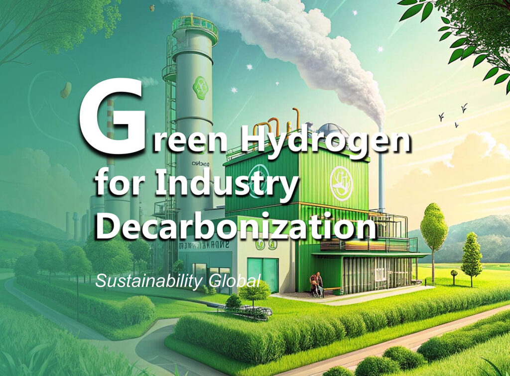 Green Hydrogen for Industry Decarbonization | Sustainability Global